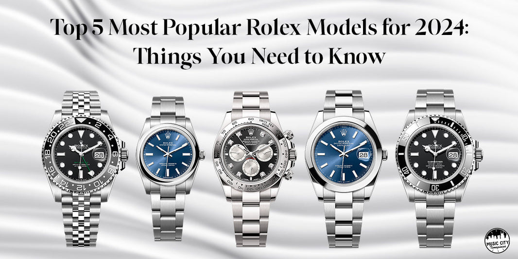 Top 5 Most Popular Rolex Models for 2024: Things You Need to Know